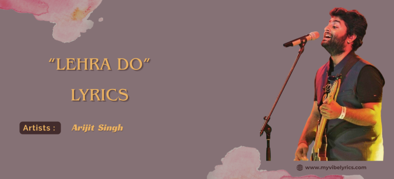 Lehra Do Lyrics and Meaning – Arijit’s Anthem of Courage